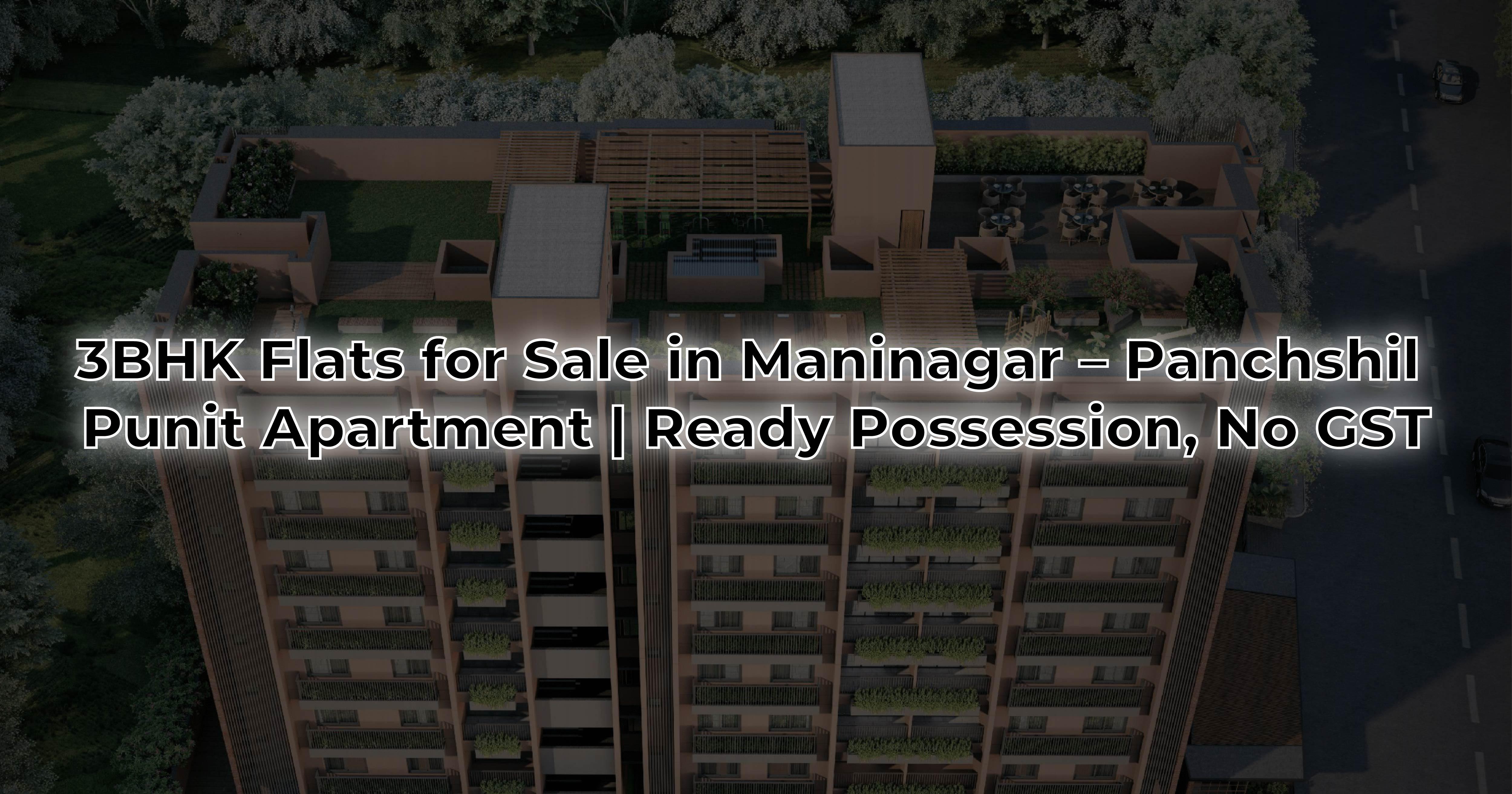 Luxurious Ready-to-Move 3BHK Flat in Maninagar – Panchshil Punit Apartment